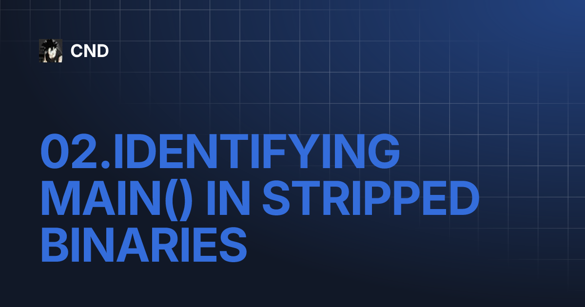 02.IDENTIFYING MAIN() IN STRIPPED BINARIES | CND